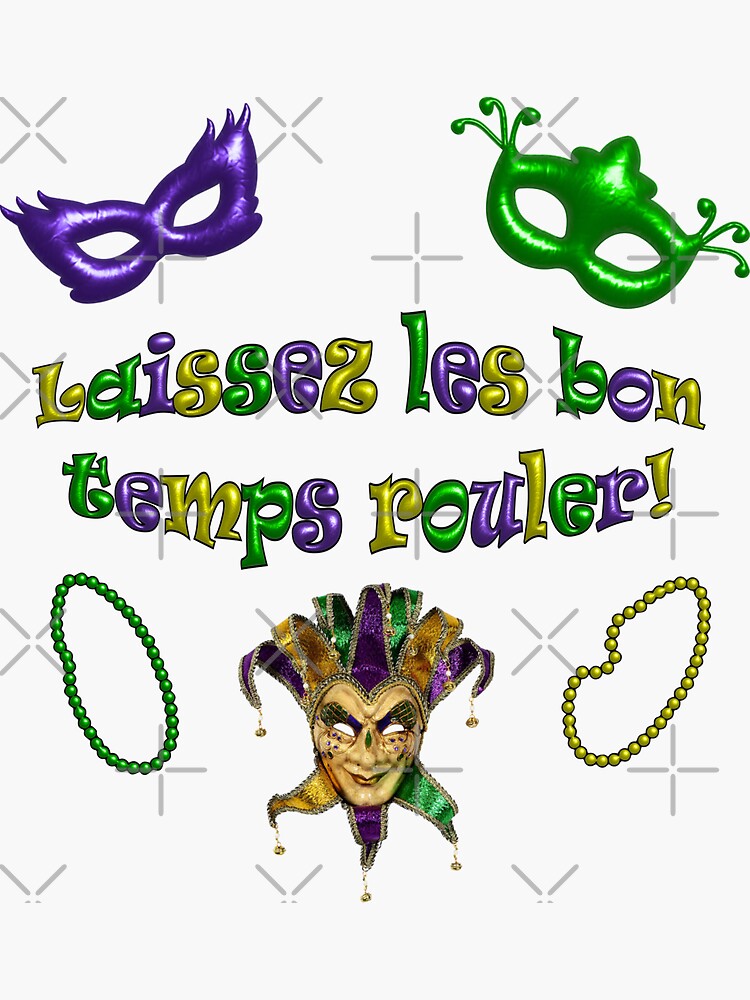 "Mardi Gras - Laissez les bon temps rouler!" Sticker for Sale by ...