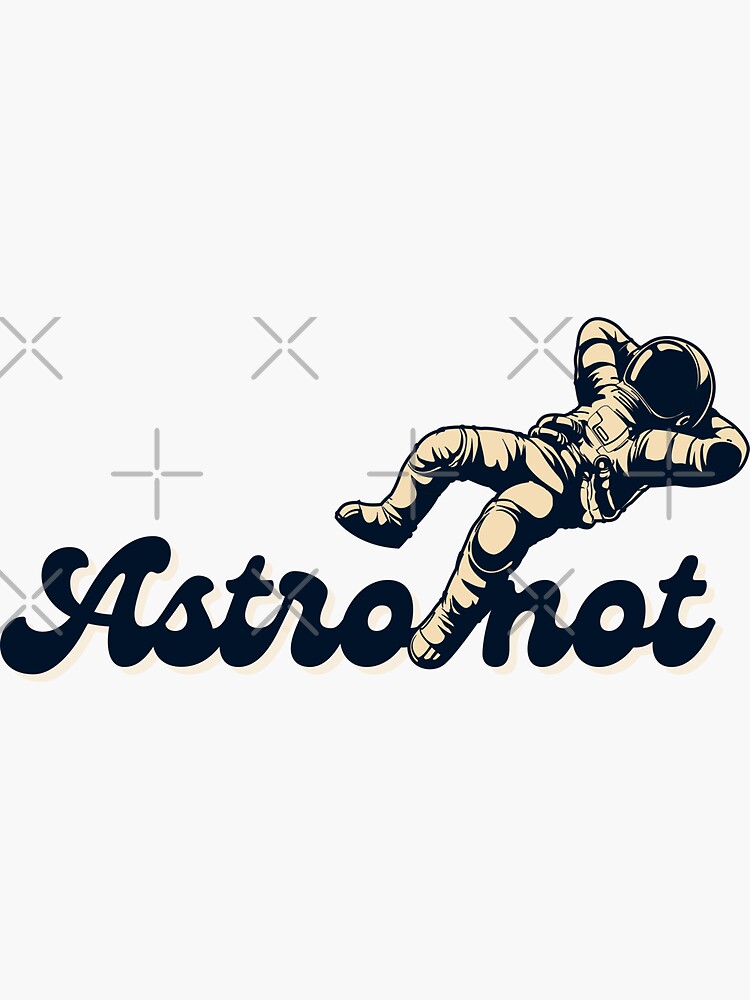 "Astro Not" Sticker for Sale by OneWayOrAnother | Redbubble