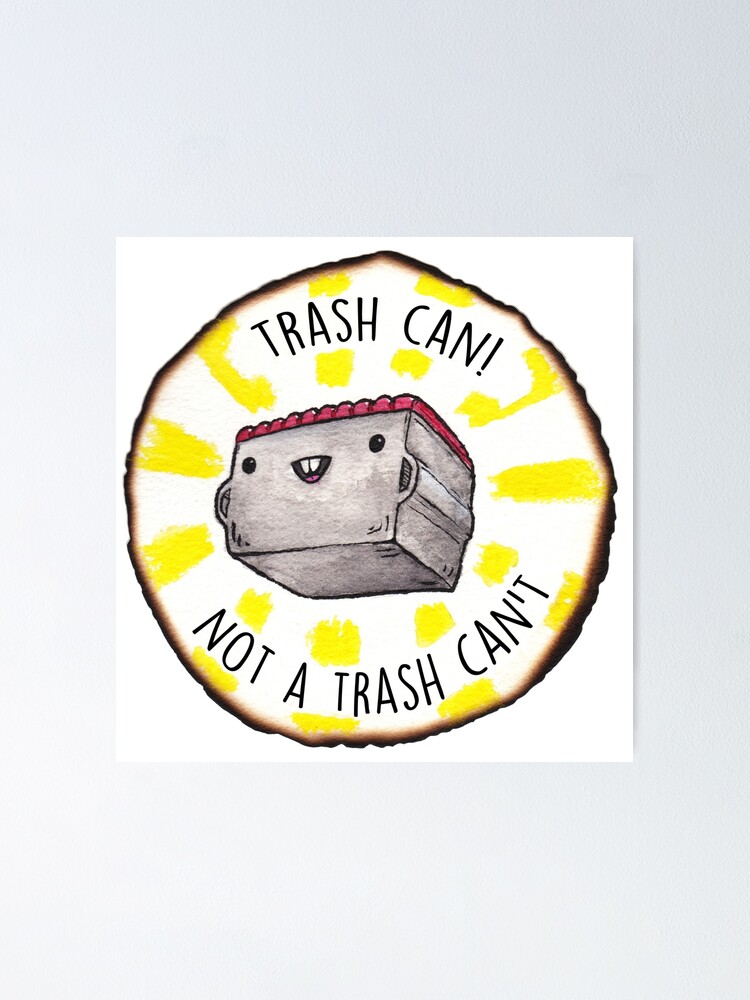"Trash Can!" Poster by taliaAF | Redbubble