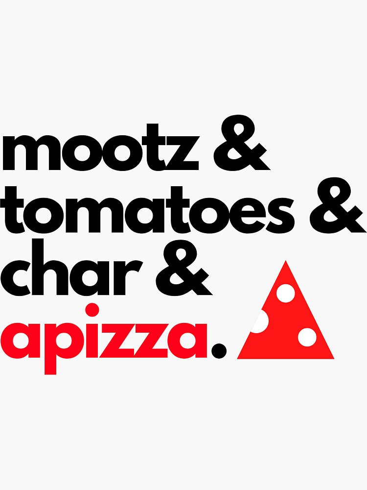 "Mootz & Tomatoes & Char & Apizza" Sticker for Sale by apizzaclothing ...