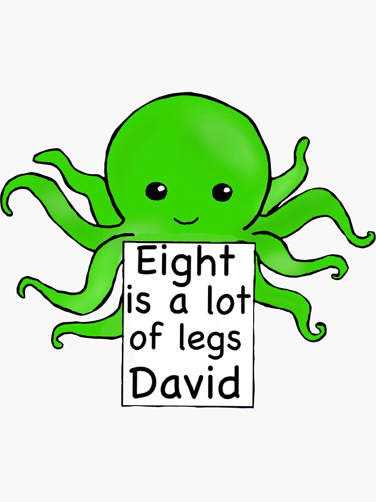 "Eight is a lot of legs, David" Sticker for Sale by RozeArtz | Redbubble