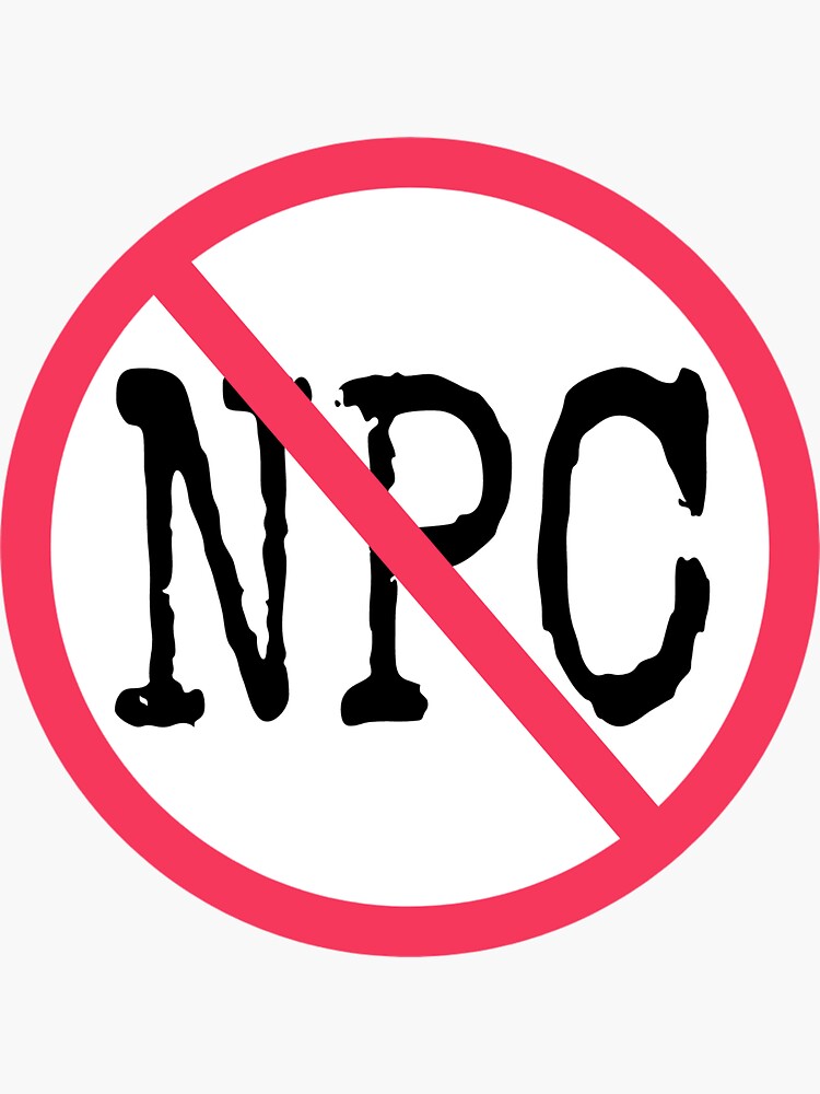 "Just say No to NPCs NPC awareness SJW woke" Sticker for Sale by ...