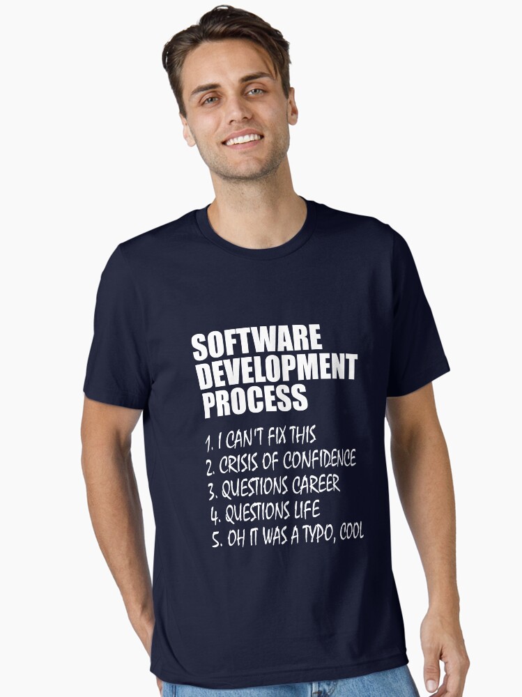 "Software Development Process Programmer Joke " Essential T-Shirt for ...