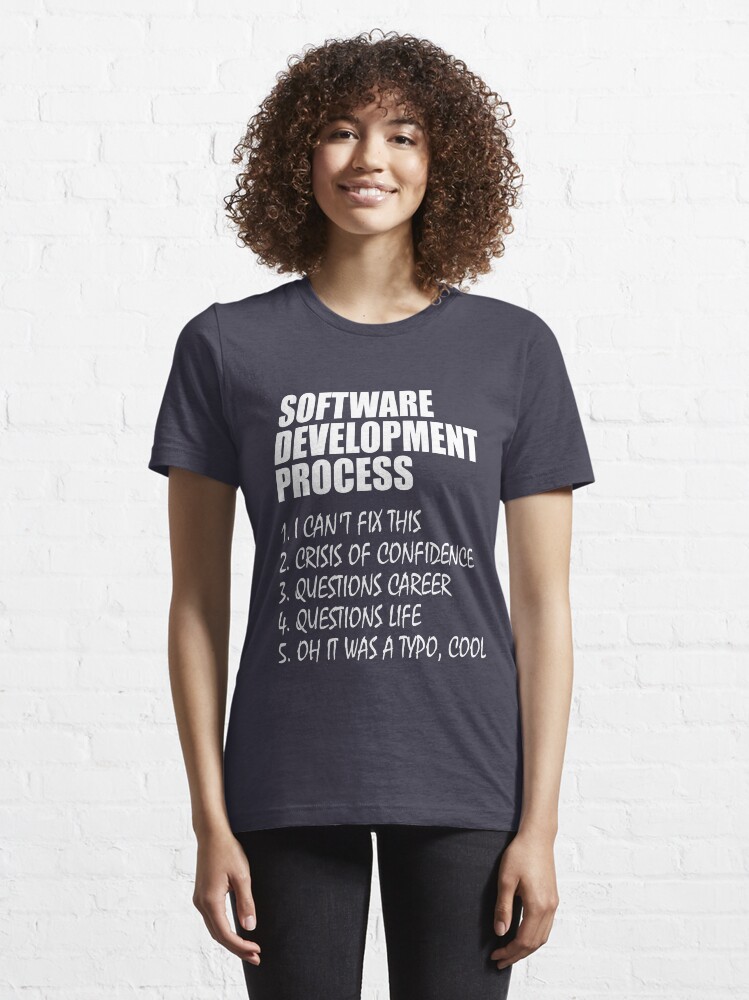 Software Development Process Programmer Joke Essential T Shirt For