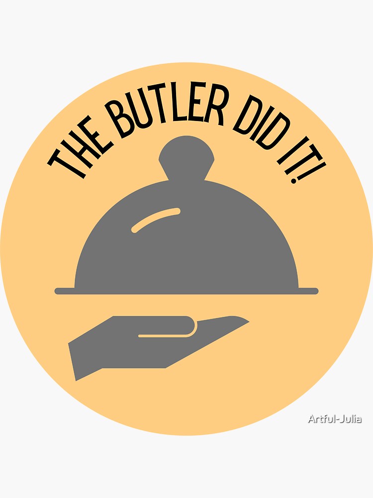 "Castle Quote - THE BUTLER DID IT!" Sticker for Sale by Artful-Julia ...
