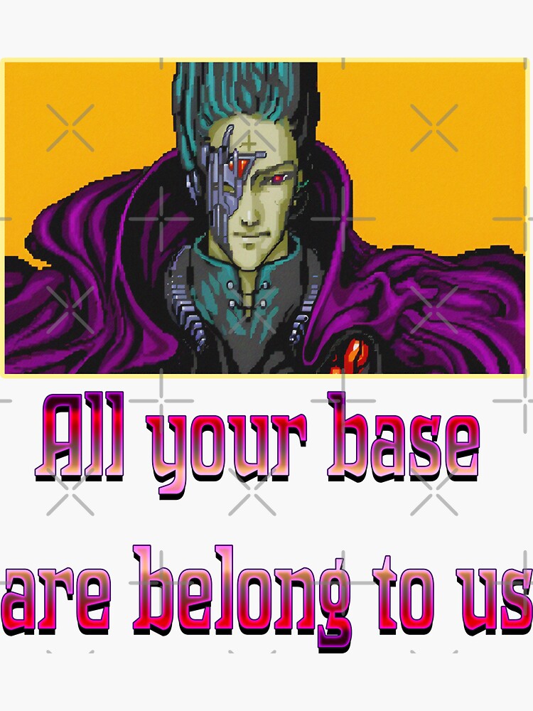"All Your Base Are Belong To Us" Sticker for Sale by Xzkial | Redbubble