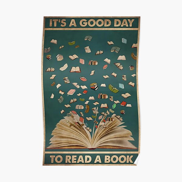 "It’s A Good Day To Read A Book" Poster for Sale by NancyTBateman ...