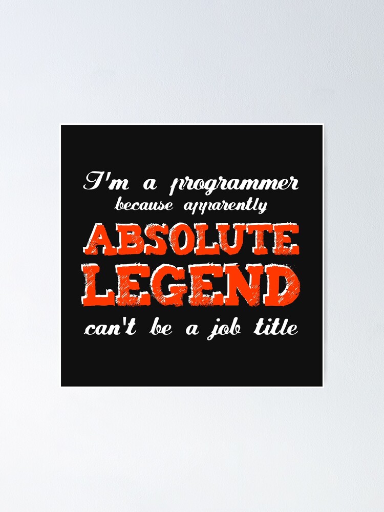 " Absolute Legend - Funny Programming Jokes - Dark Color" Poster by ...