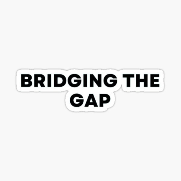 "Bridging The Gap" Sticker for Sale by MuzamilAhmed | Redbubble