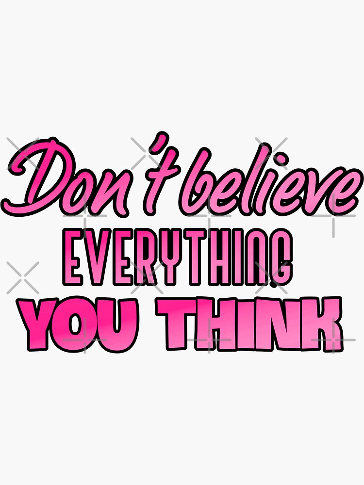 "Dont believe everything you think" Sticker for Sale by Neo-Expression ...