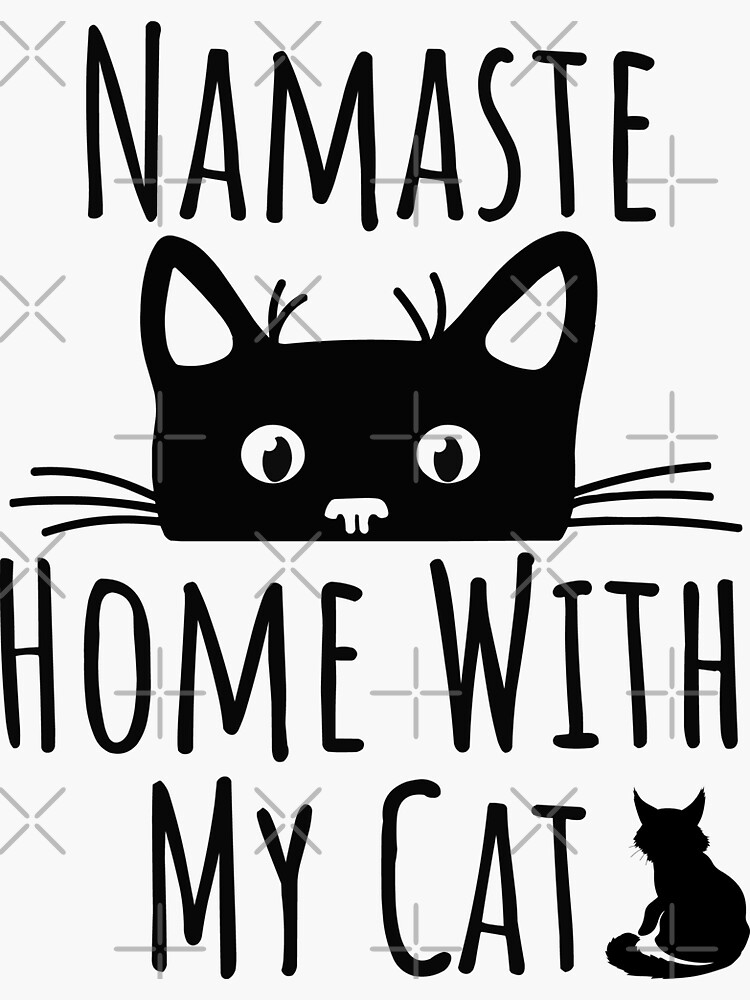 "Namaste Home With My Cat Funny Cat Lover Men And Women" Sticker for ...