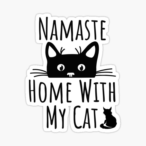 "Namaste Home With My Cat Funny Cat Lover Men And Women" Sticker for ...