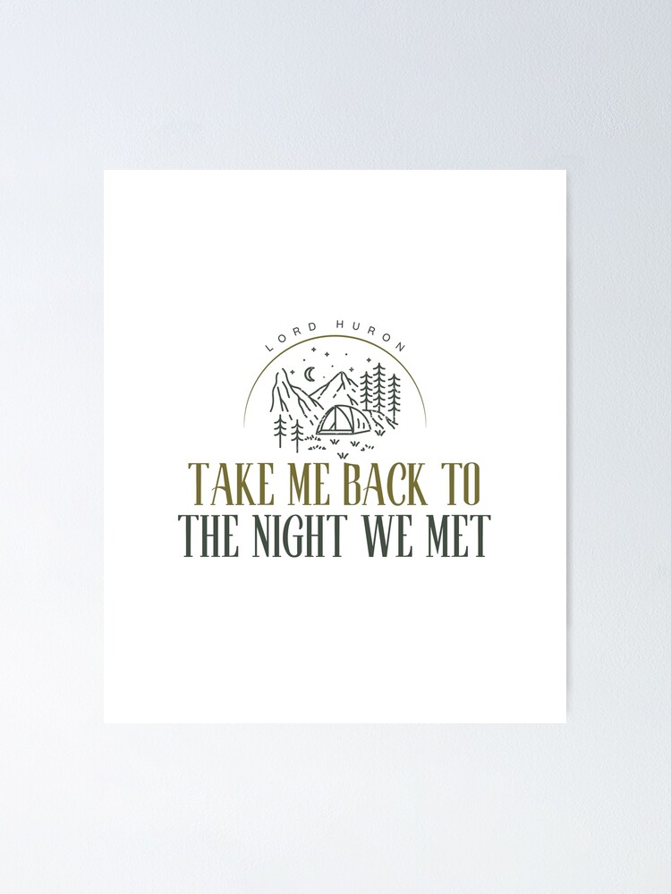 "Take Me Back To The Night We Met (Lord Huron)" Poster for Sale by ...