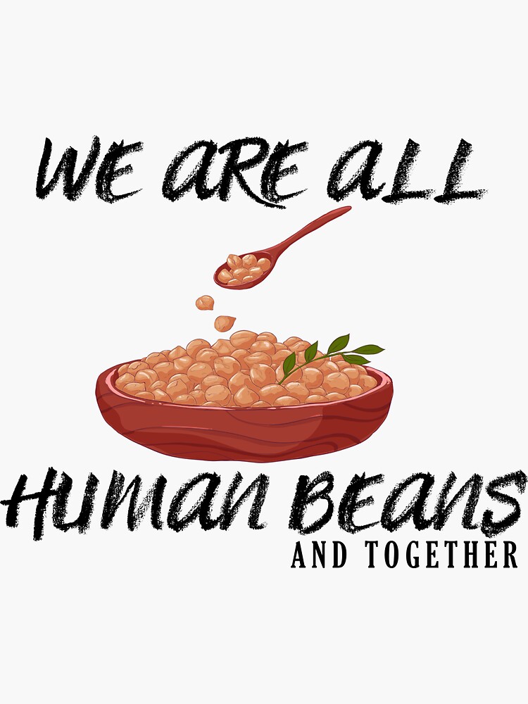 "We Are All Human Beans And Together" Sticker for Sale by ShopZAKI ...