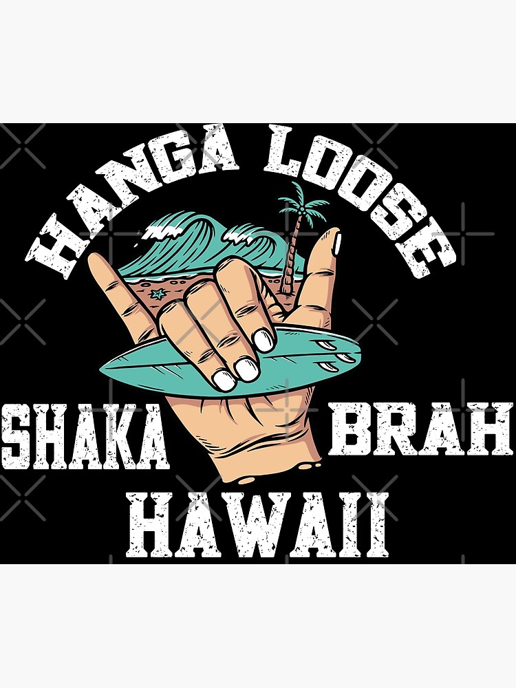 "Hang Loose Shaka Brah funny Hang Loose Hawaiian" Poster for Sale by ...