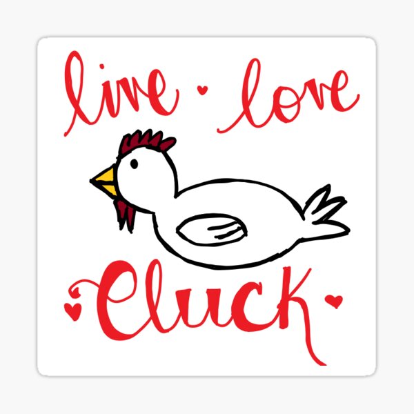 "Live, Love, Cluck" Sticker for Sale by PeriapsisPrdcts | Redbubble
