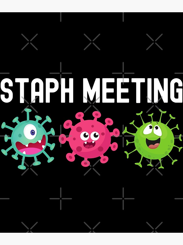 "Staph Meeting - Microbiologist, Microbiology, Germs, Bacteria ...