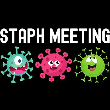 "Staph Meeting - Microbiologist, Microbiology, Germs, Bacteria ...