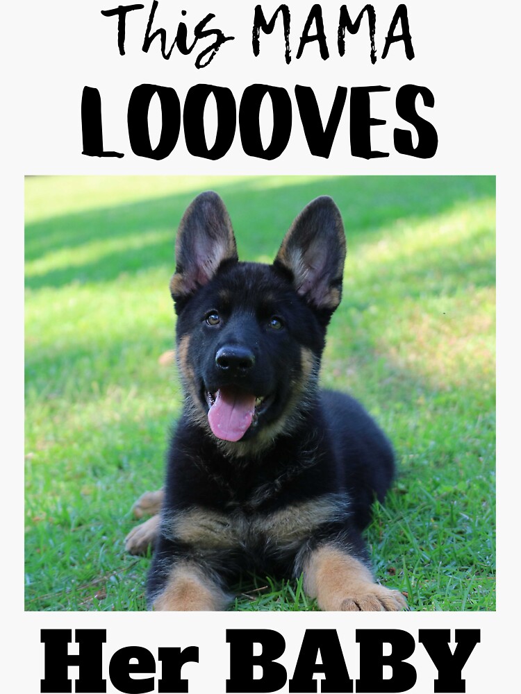 "This Mama Loooves Her Baby German Shepherd" Sticker for Sale by ...