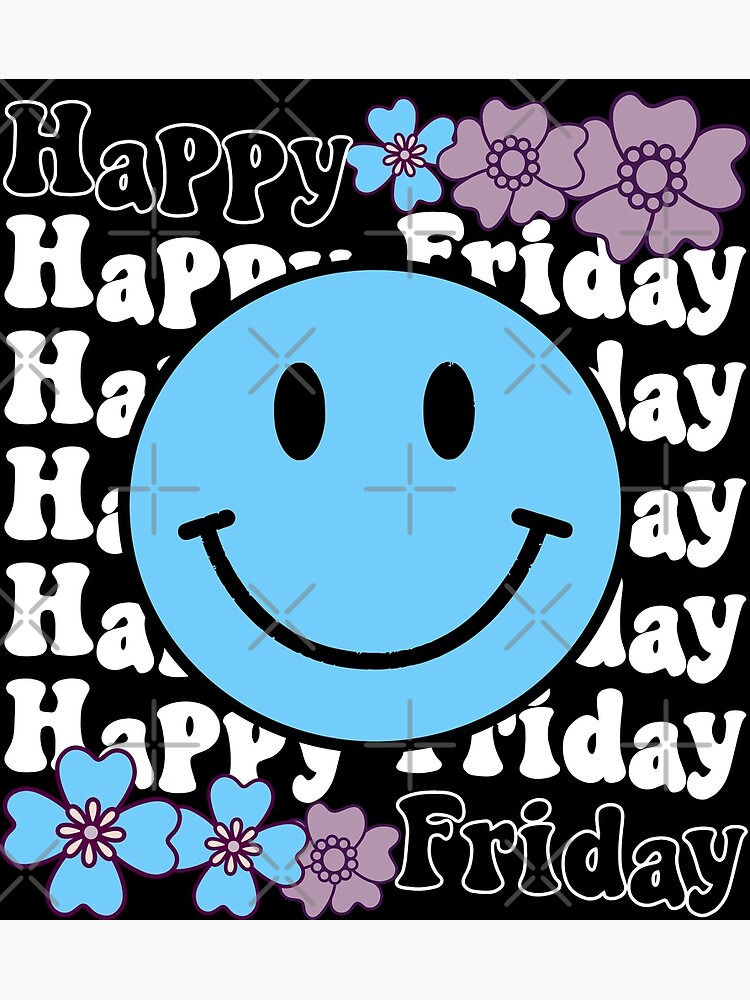 "Happy Friday Positive Energy Vibes Blue Happy Face - Black" Poster for ...