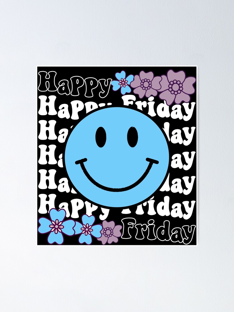 "Happy Friday Positive Energy Vibes Blue Happy Face - Black" Poster for ...