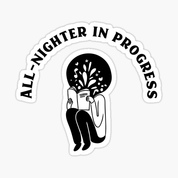 "Allnighter in progress" Sticker for Sale by RidgeHarrison | Redbubble