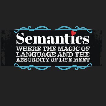 "Putting the Antics Back in Semantics - Where the Magic of Language and the Absurdity of life ...