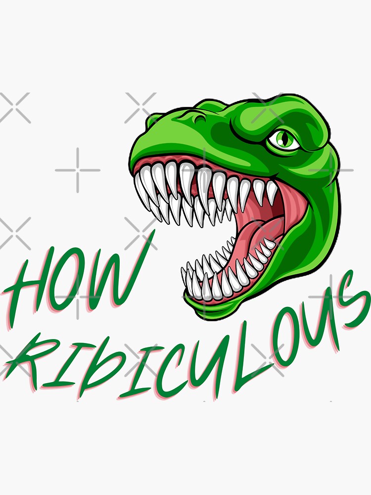 "How Ridiculous Rexy Merch sarcastic dinosaur" Sticker for Sale by ...