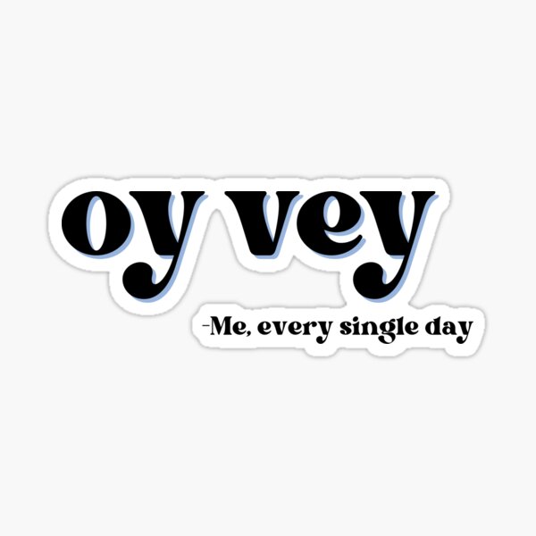 "Oy Vey -Me Every Single Day, yiddish, quote, jewish, typography, retro ...
