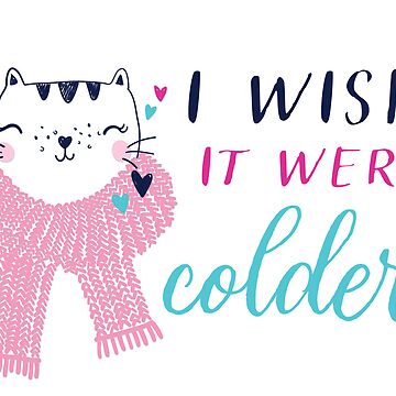 "i wish it were colder, i wish it were cold, winter lovers cold snowy ...