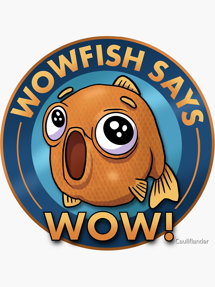 "Wowfish says wow! cute goldfish " Sticker for Sale by Cauliflander ...