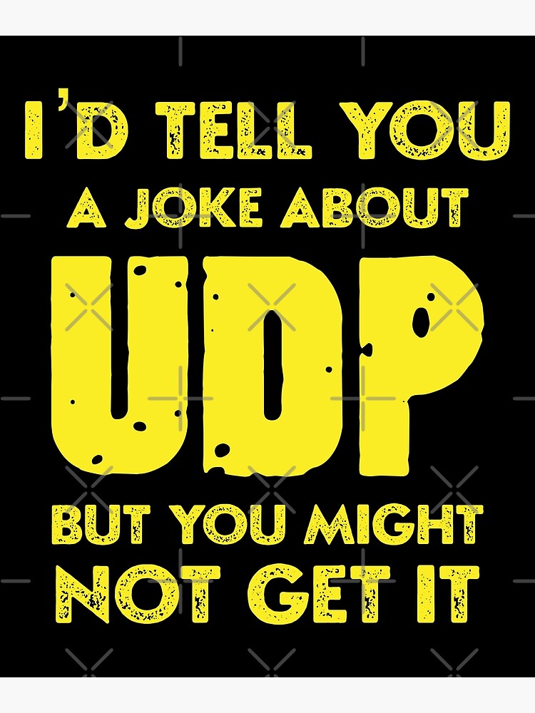 "computer science programmer udp joke,funny computer shirt" Poster for ...