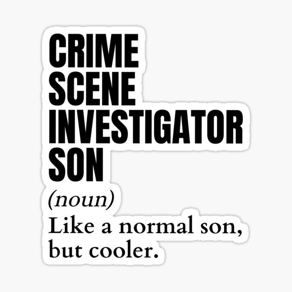 "Funny Crime Scene Investigator Son Definition" Sticker for Sale by ...