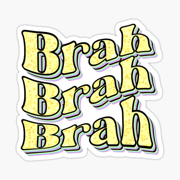 "Brah brah brah sticker " Sticker for Sale by TipTopTapo | Redbubble