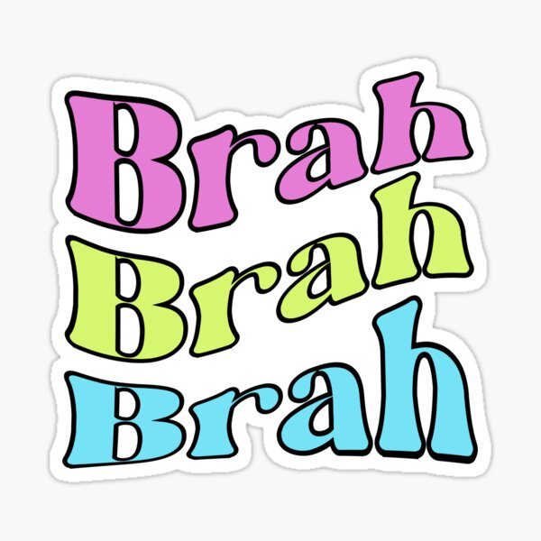 "Brah brah brah sticker " Sticker for Sale by TipTopTapo | Redbubble