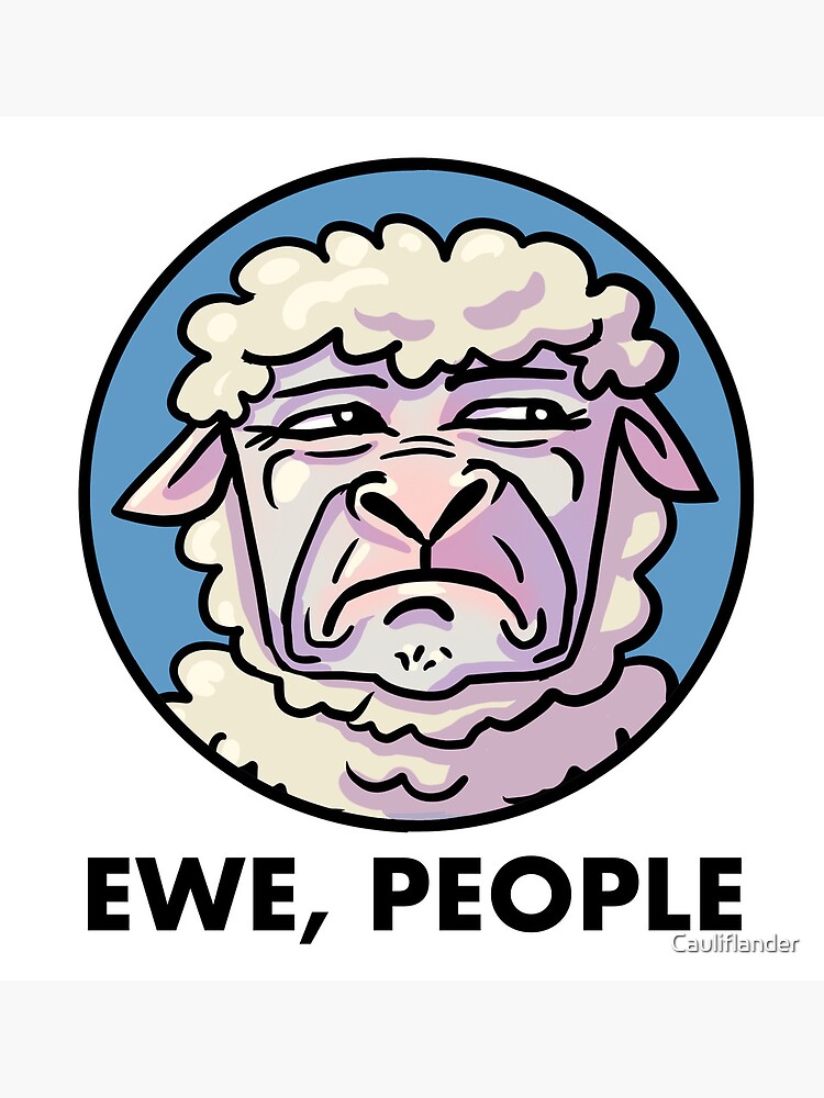 "Ewe, People Disgusted Sheep" Poster for Sale by Cauliflander | Redbubble
