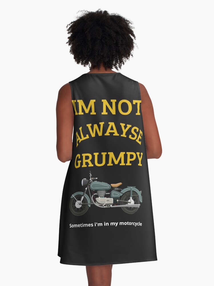 "I'm Not Always Grumpy Sometimes I'm On My Motorcycle" A-Line Dress for ...