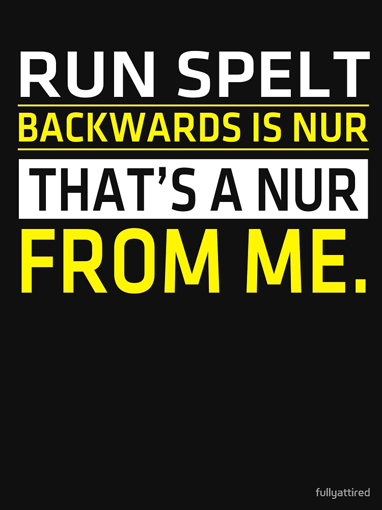 "Run Spelt Backwards Is Nur That's A Nur From Me" Pullover Hoodie by ...