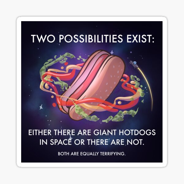 "Giant Hotdogs in Space Quote" Sticker for Sale by Cauliflander | Redbubble