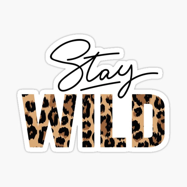 Stay Wild Sticker For Sale By Onelegtwoleg Redbubble