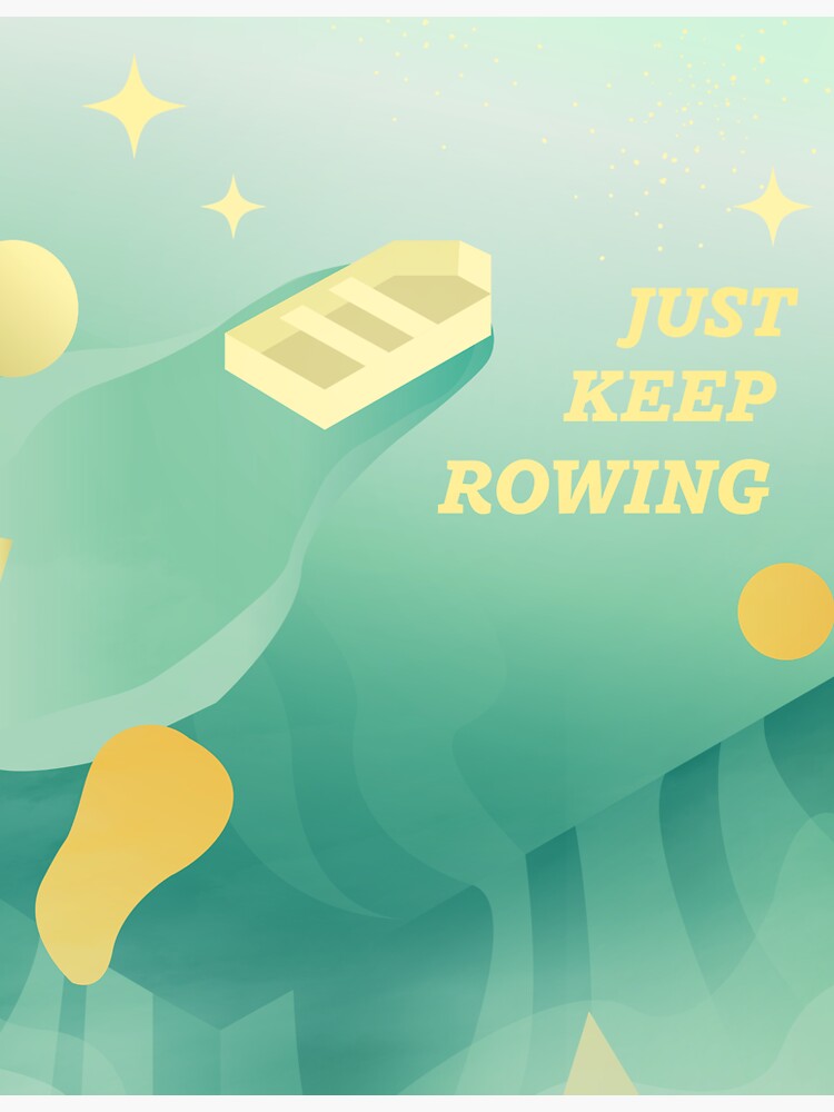 "Just Keep Rowing Inspirational Illustration" Sticker for Sale by ...