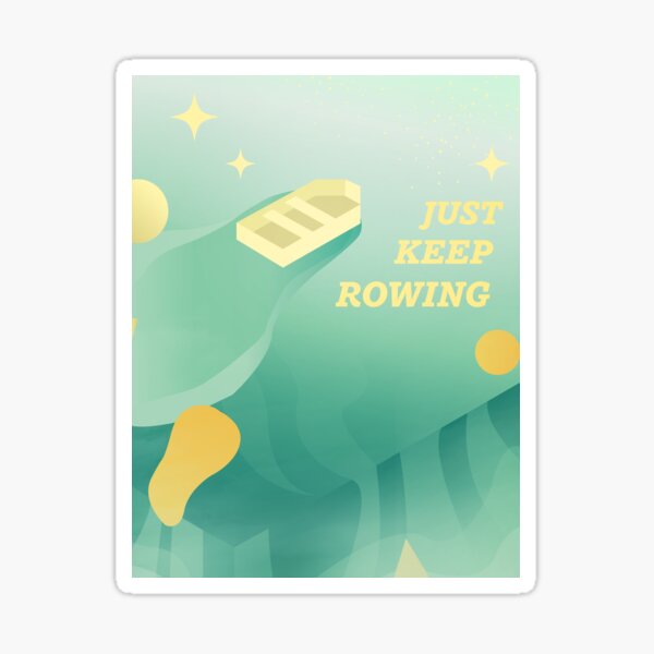 "Just Keep Rowing Inspirational Illustration" Sticker for Sale by ...