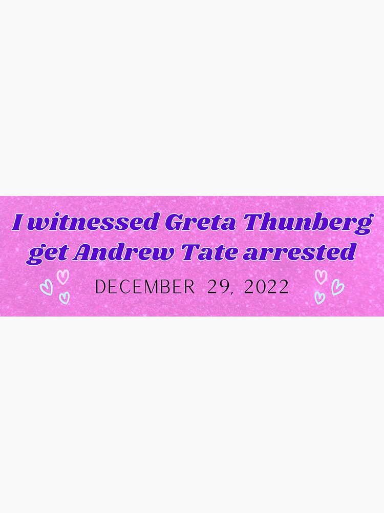 "I Witnessed Greta Thunberg Get Andrew Tate Arrested Pink Bumper ...