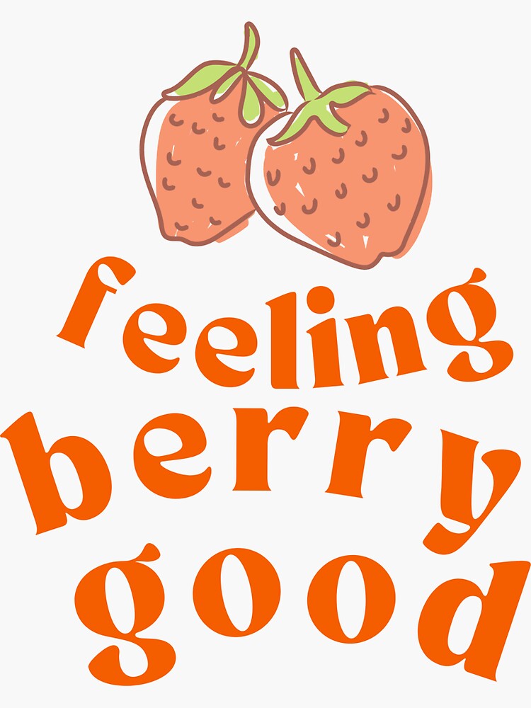 "Feeling berry good, berries and redberries, strawberry, messy ...