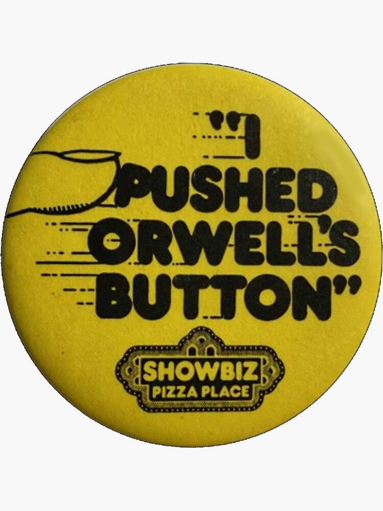 "Showbiz Pizza - I Pushed Orwell's Button" Sticker for Sale by ...