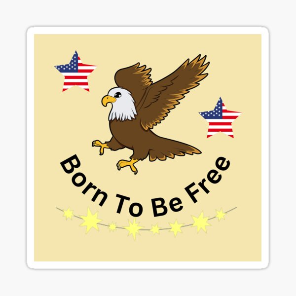 "born to be free eagle usa" Sticker for Sale by LGMmugsdesign | Redbubble