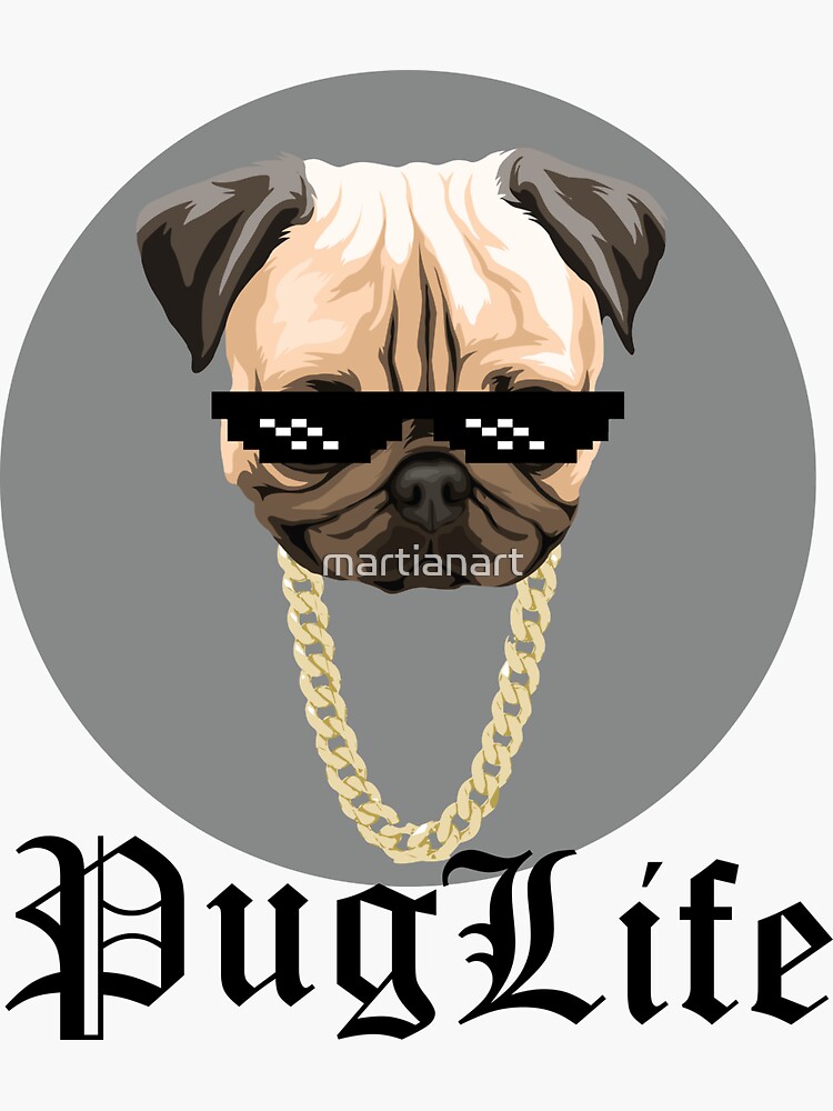 "Pug Life - Thug life Pug Pun" Sticker by martianart | Redbubble