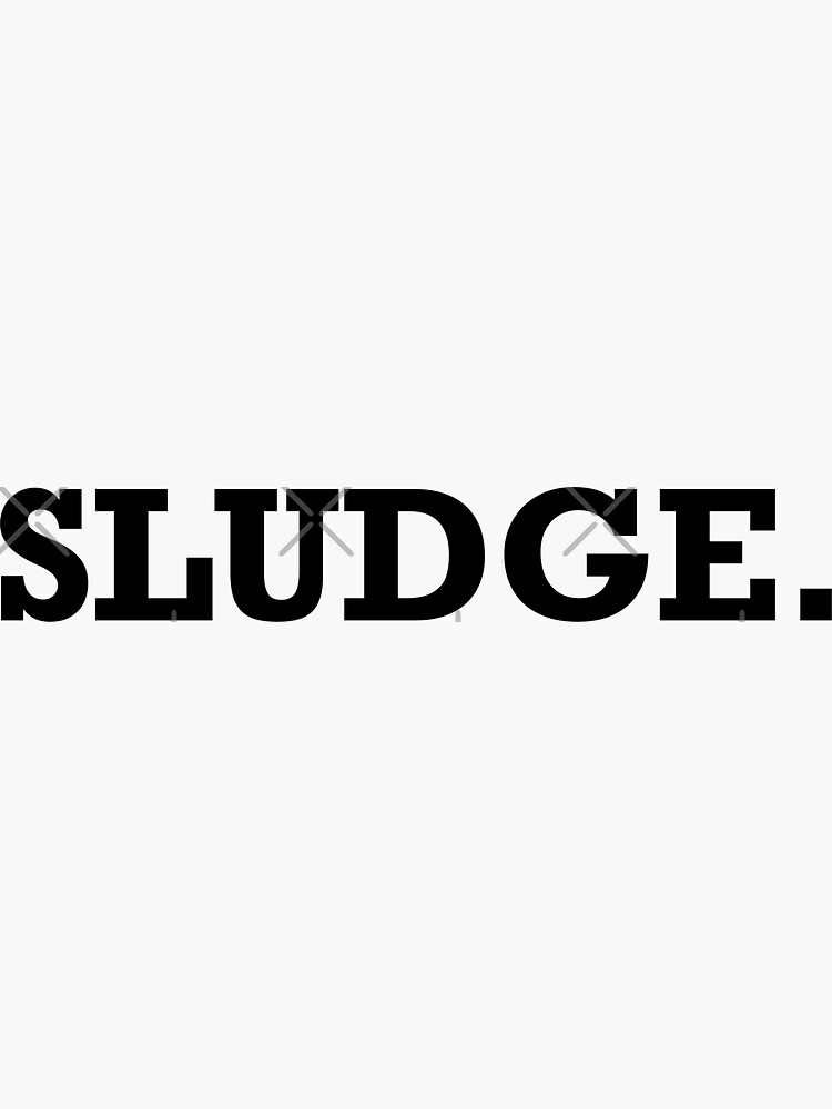 "Sludge." Sticker for Sale by lowercasej | Redbubble
