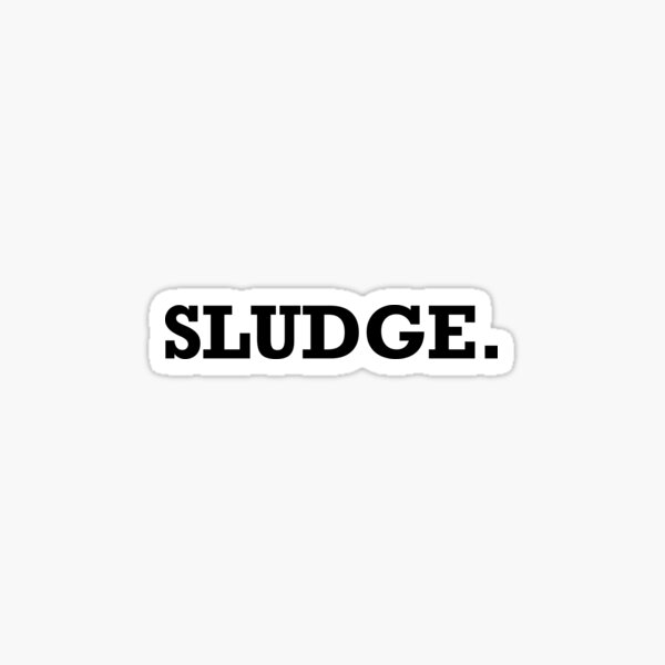 "Sludge." Sticker for Sale by lowercasej | Redbubble