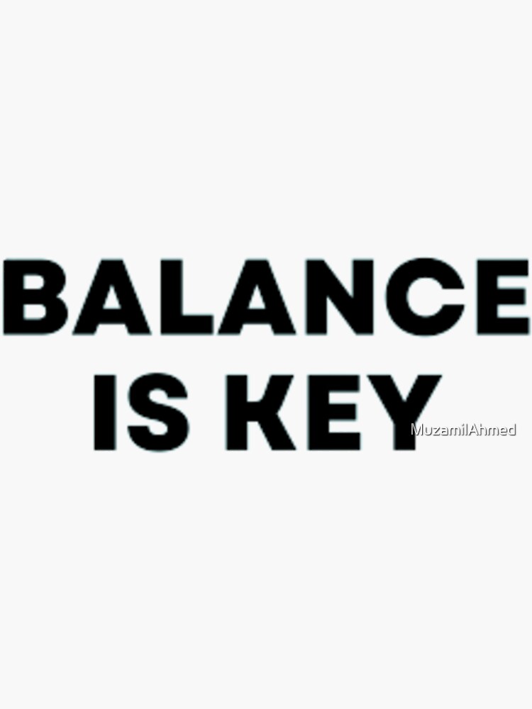 "Balance Is Key" Sticker for Sale by MuzamilAhmed | Redbubble
